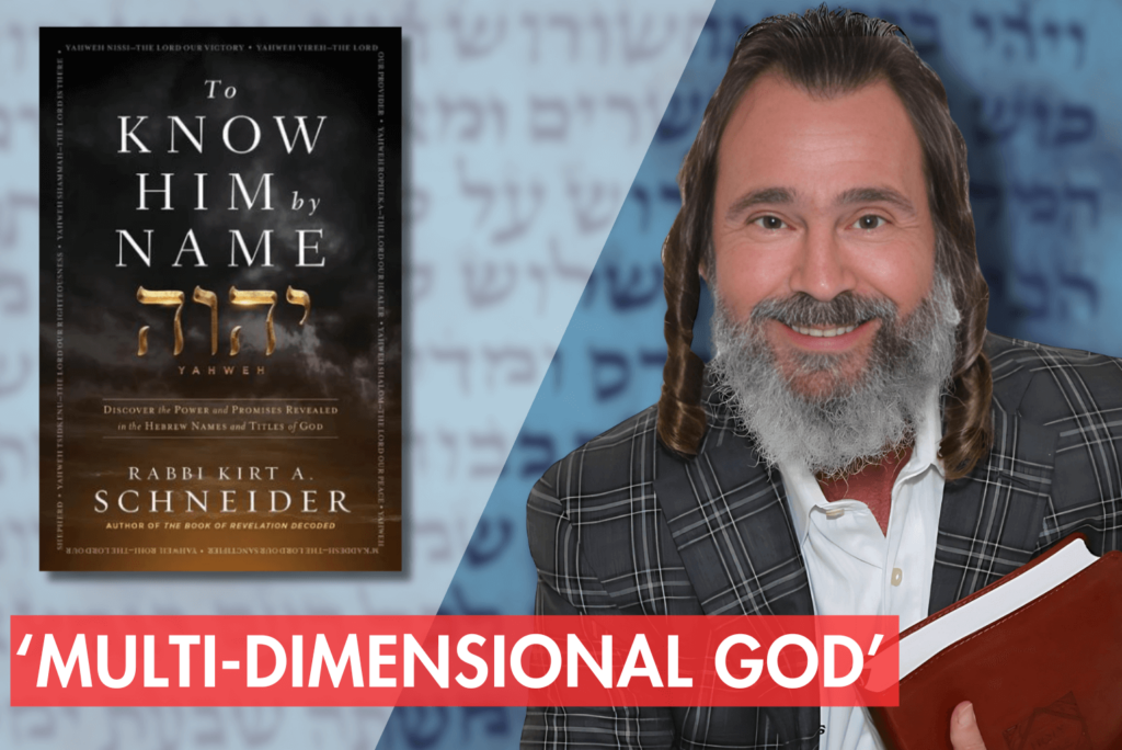 Rabbi Kirt Schneider: The 4 Dimensions of God Revealed - Charisma ...